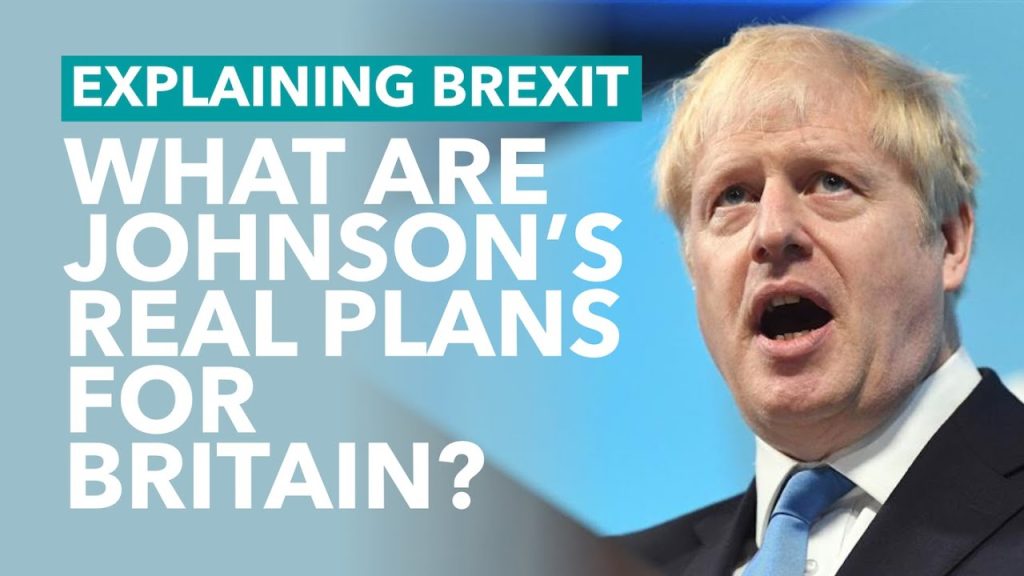 What Are Johnson’s Plans for Britain Going Forward – Brexit Explained ...